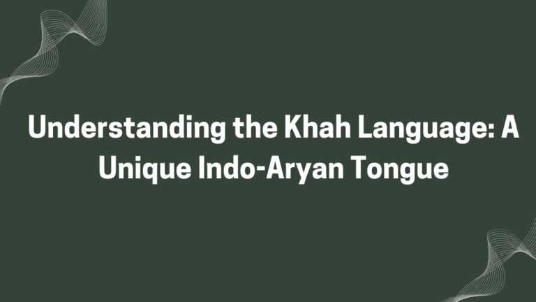 Understanding the Khah Language: A Unique Indo-Aryan Tongue - khahlanguage